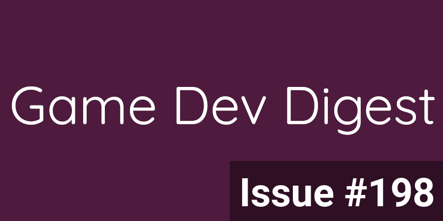Issue #198 - Design, Shaders, AI and more | Game Dev Digest